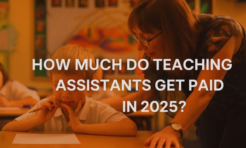 Teaching Assistant Salary in the UK 2025
